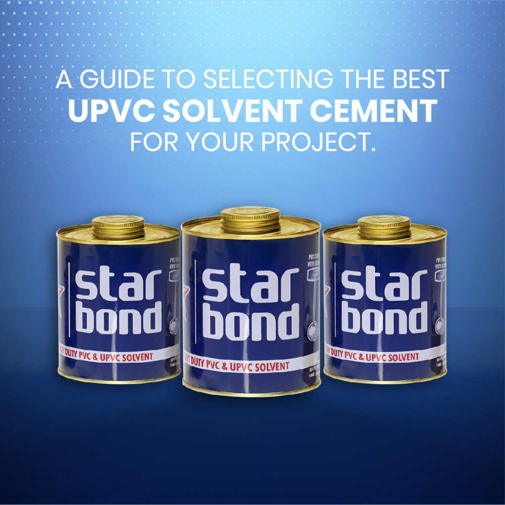 Guid to Selecting Best PVC & UPVC Solvent Cement to Avoid Leakage